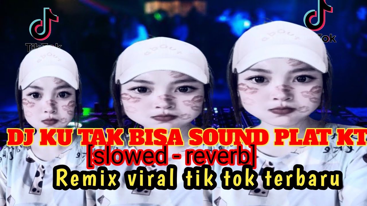DJ KU TAK BISA SOUND PLAT KT !!!! SLOWED - REVERB || REMIX VIRAL TIK ...
