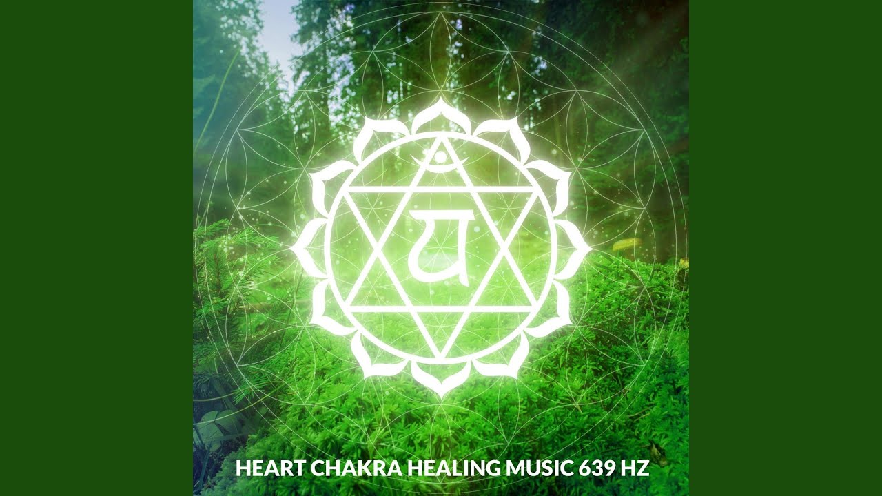 Heart Chakra Healing Music 639 Hz - YouTube
