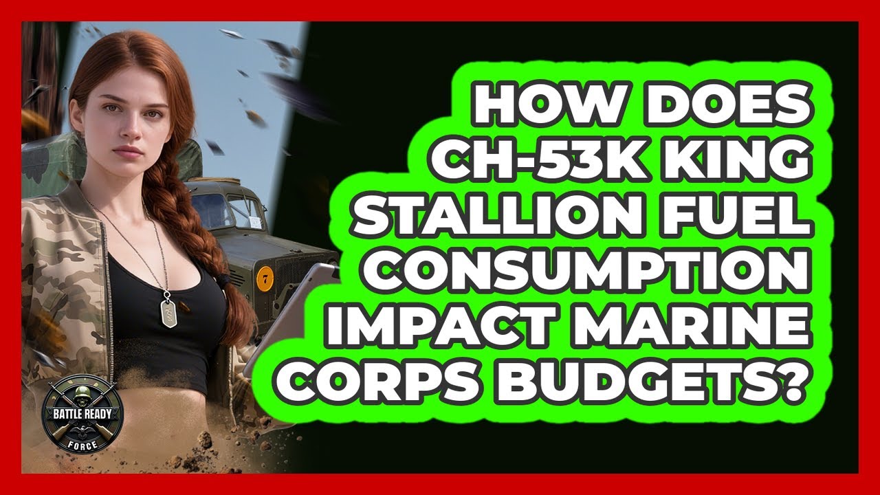 How Does CH-53K King Stallion Fuel Consumption Impact Marine Corps ...
