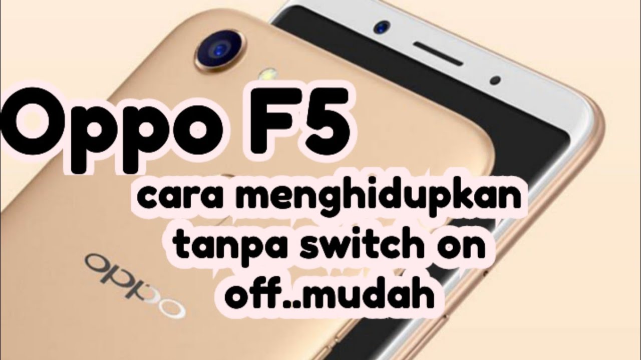 cara menghidupkan oppo f5 rusak power on off mudah... - YouTube
