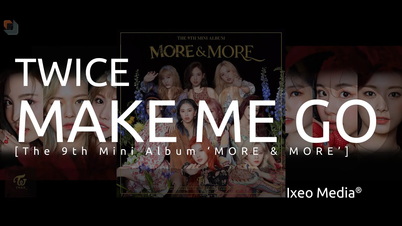 TWICE – MAKE ME GO [The 9th Mini Album ‘MORE & MORE’]|I̸ ̸ ̸x̸ ̸ ̸e̸ ̸ ...