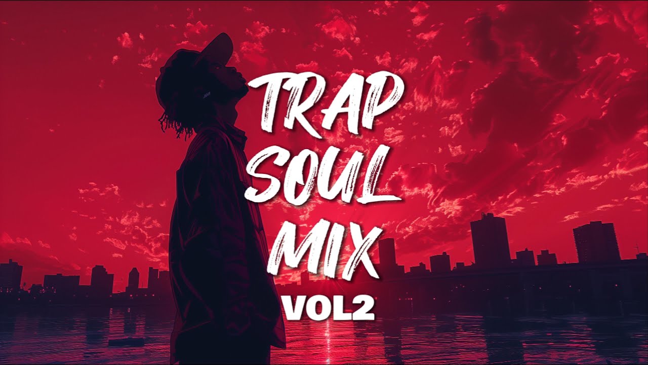 TRAP SOUL MIX Vol. 2 (R&B, Soul, Hip Hop) - YouTube