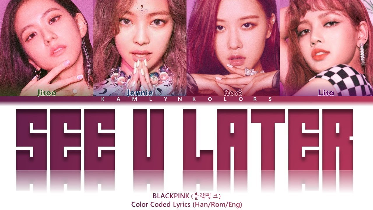 BLACKPINK (블랙핑크) 'See U Later' (Color Coded Lyrics Han|Rom|Eng) - YouTube