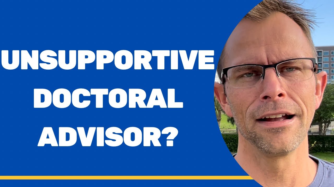 What Do You Do With An Unsupportive Doctoral Advisor? - YouTube