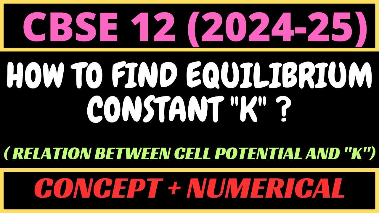 CBSE 12| EQUILIBRIUM CONSTANT FROM NERNST EQUATION ? | FULLY EXPLAINED ...