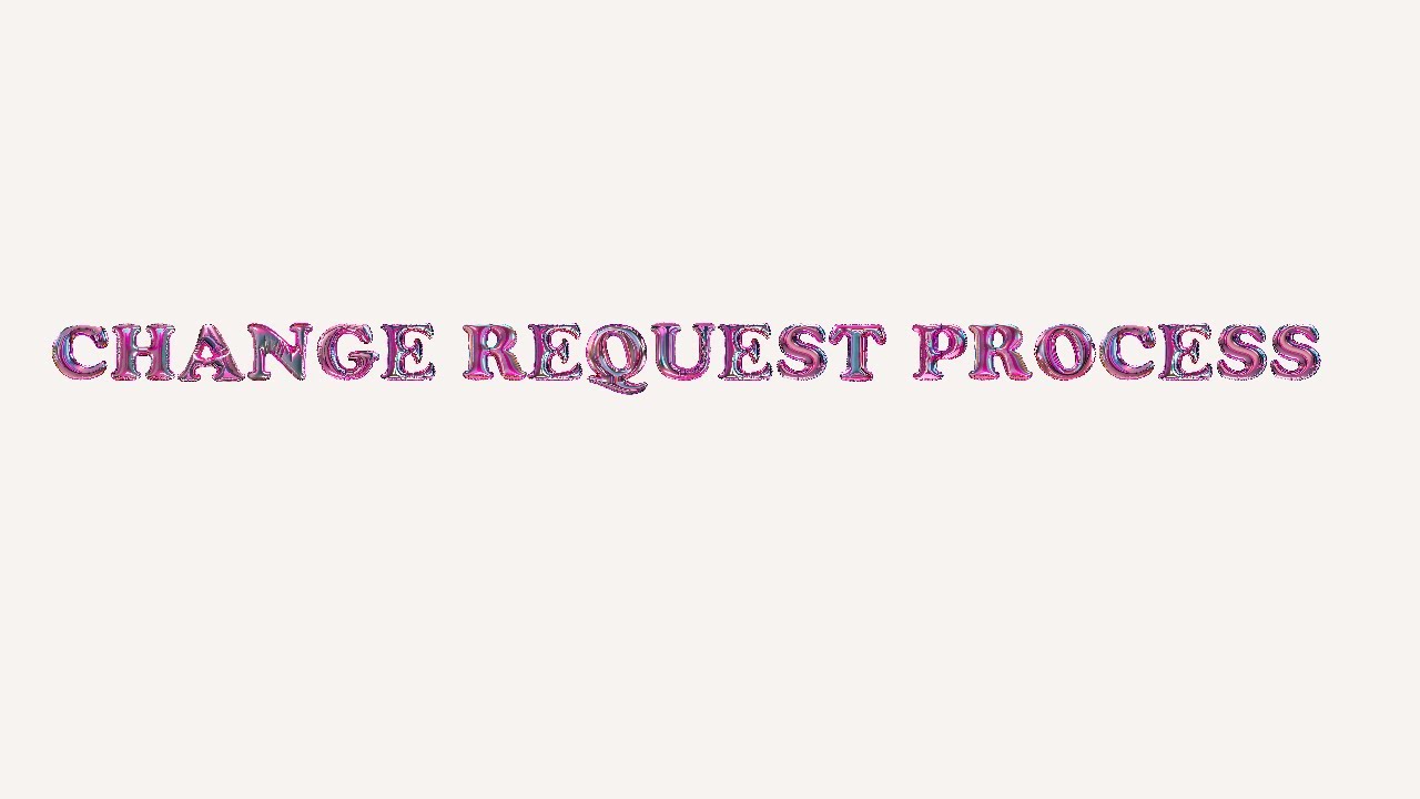 CHANGE REQUEST PROCESS # CR PROCESS - YouTube