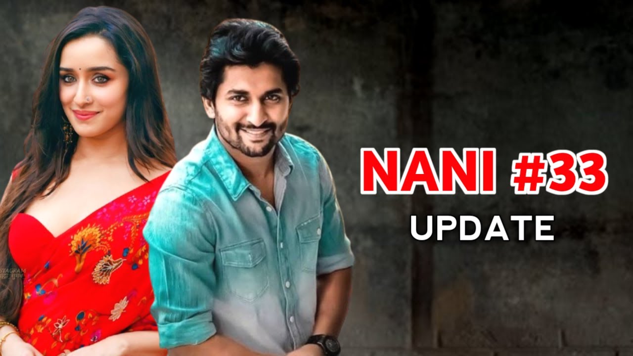 Nani #33 Movie Update | Nani | Shraddha Kapoor | Vartha Studio - YouTube