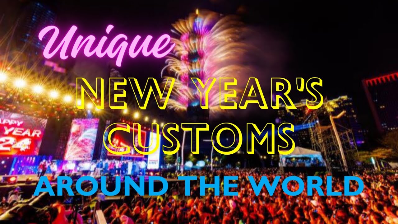 10 UNIQUE NEW YEAR'S CUSTOMS AROUND THE WORLD - YouTube