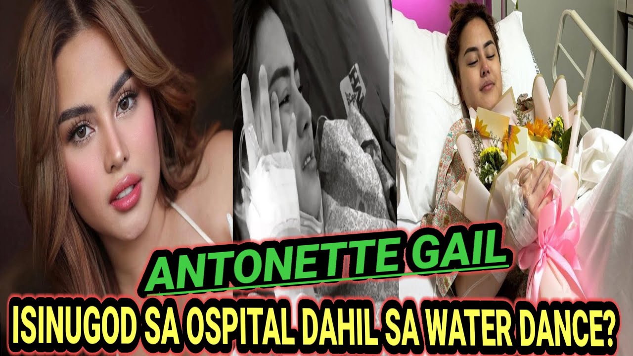 ANTONETTE GAIL ISINUGOD SA HOSPITAL DAHIL SA WATER DANCE? - YouTube