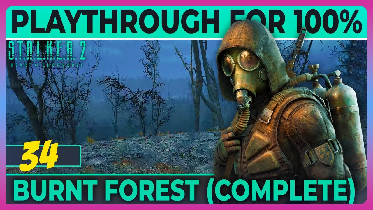 Stalker 2 Heart of Chornobyl -34- Burnt Forest (Complete) (100% ...