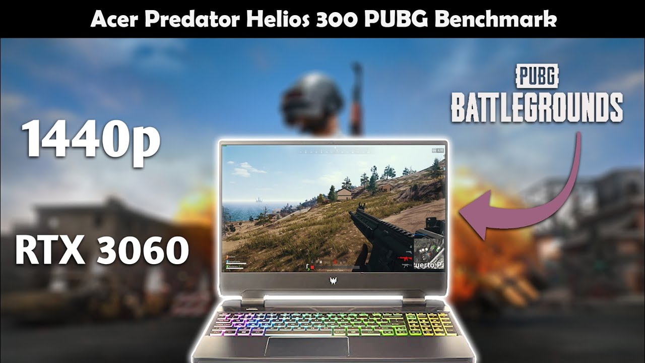 Acer Predator Helios 300 Pubg Benchmark | Pubg For Windows 11 | Pubg ...
