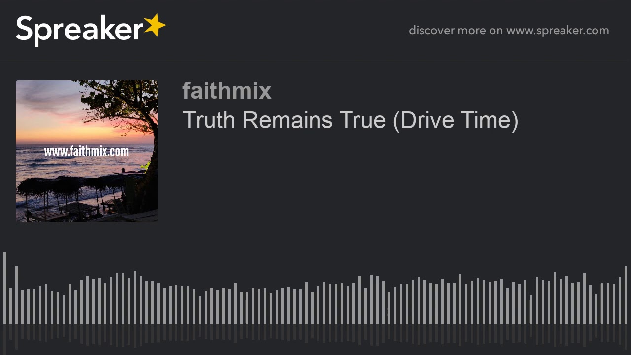 Truth Remains True (Drive Time) - YouTube