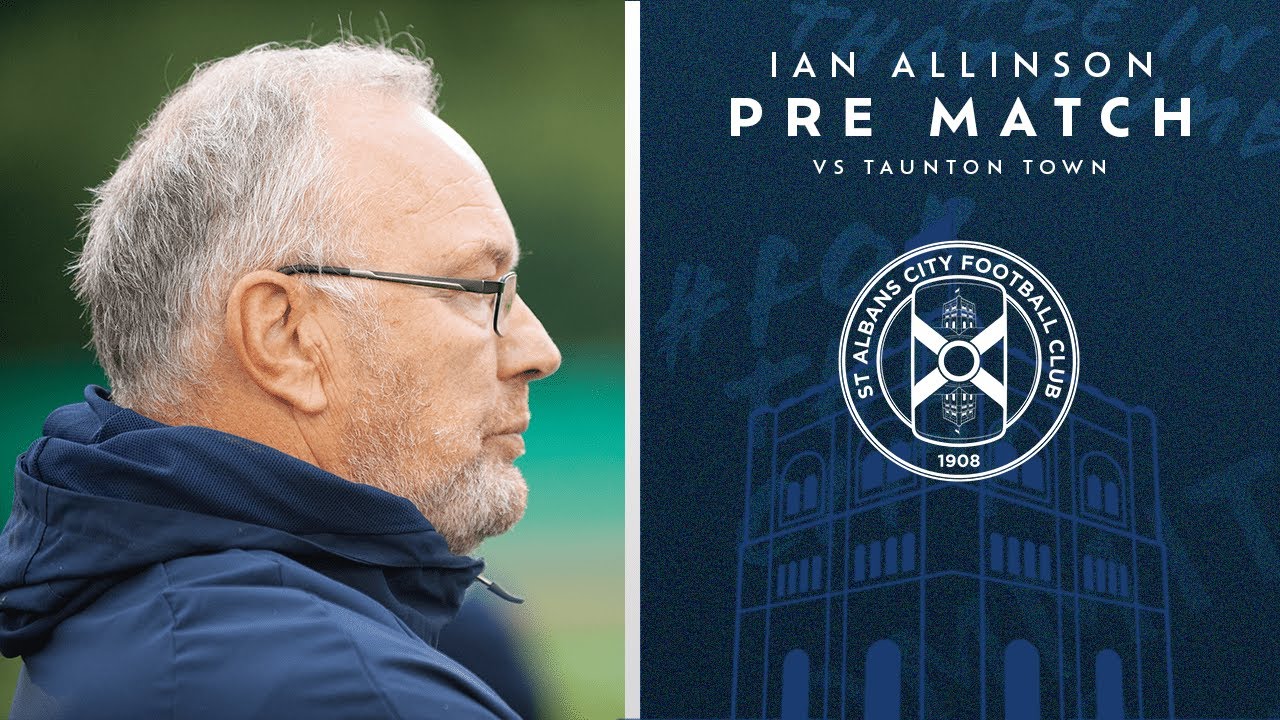 Pre Match | Ian Allinson | St Albans City vs Taunton Town | Friday 26th ...