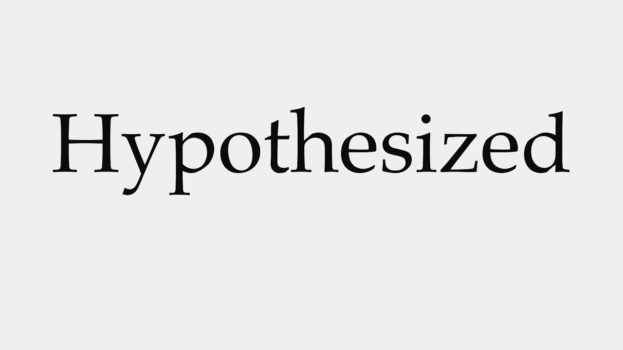 How to Pronounce Hypothesized - YouTube
