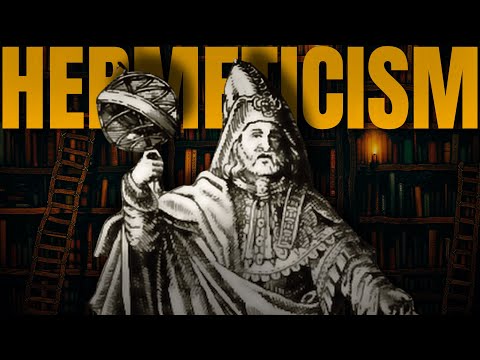 Hermeticism: The Ancient Philosophy That Explains Everything Connects to Everything