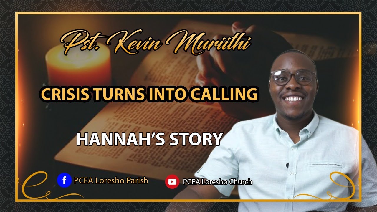 Pastor Kevin Muriithi - Crisis turns into Calling - Hannah's story ...