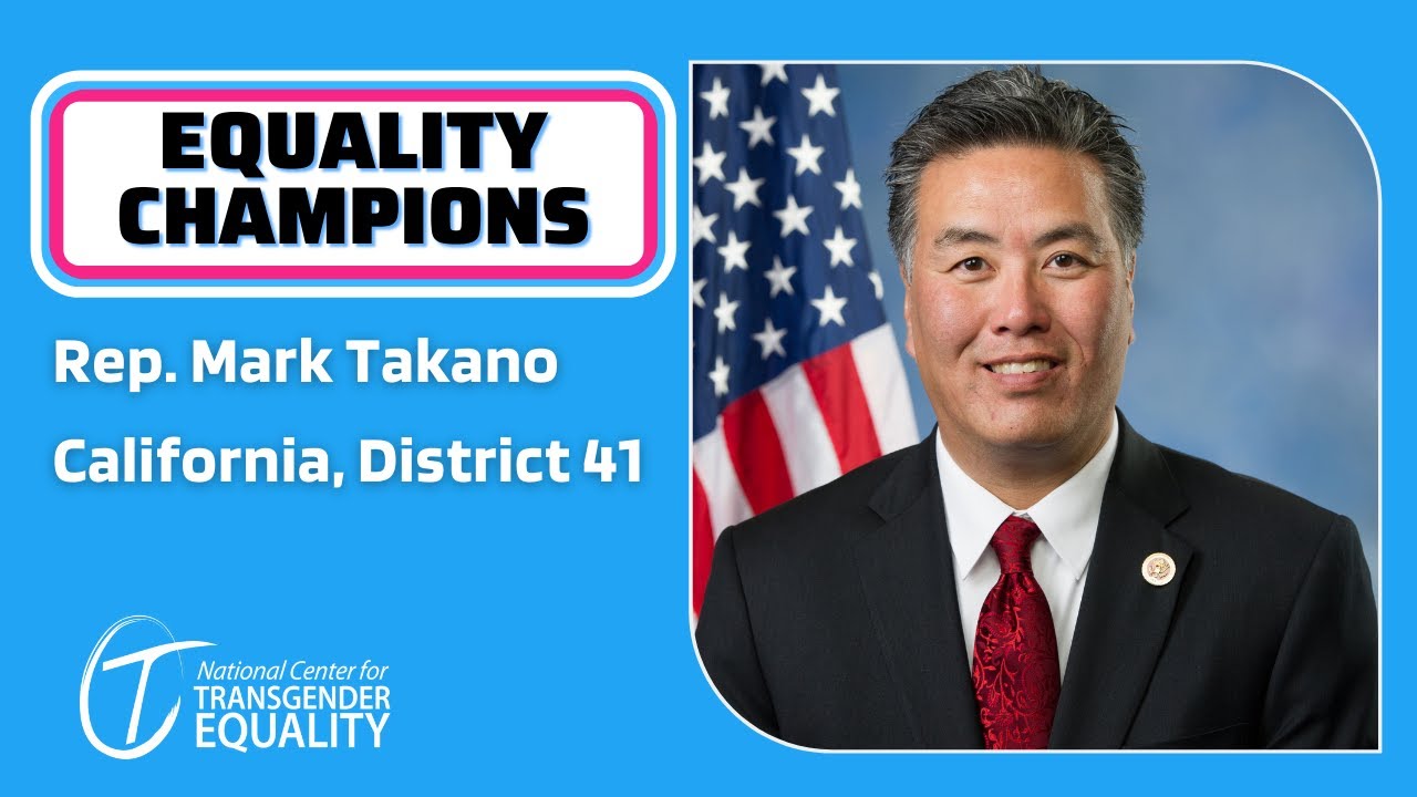 Rep. Mark Takano Supports Trans Rights and Equality - YouTube