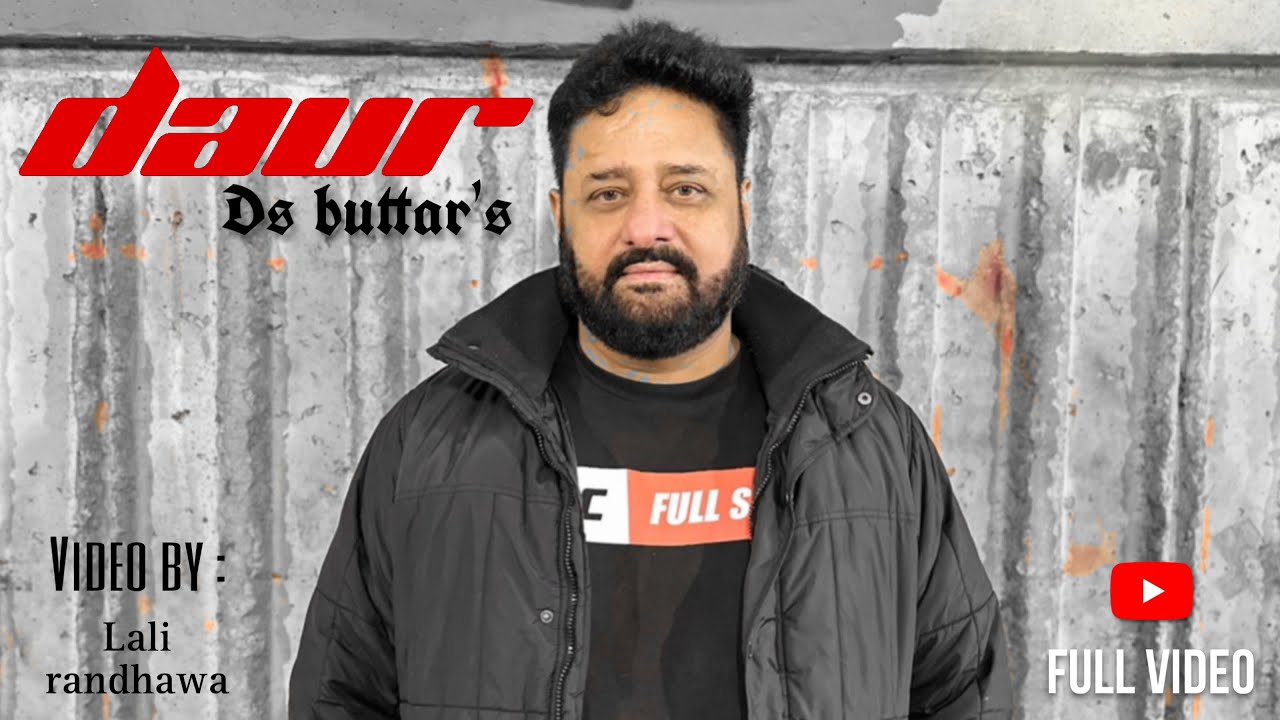 Daur // DS Buttar // Full Song Video // #newsong #punjabisong #trending ...