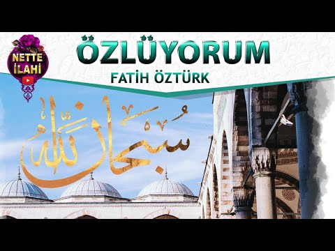 Özlüyorum İlahisi I Fatih Öztürk I Nette İlahi