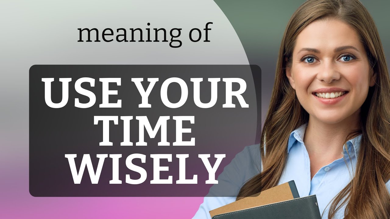 Mastering Time: The Art of Using Your Time Wisely - YouTube
