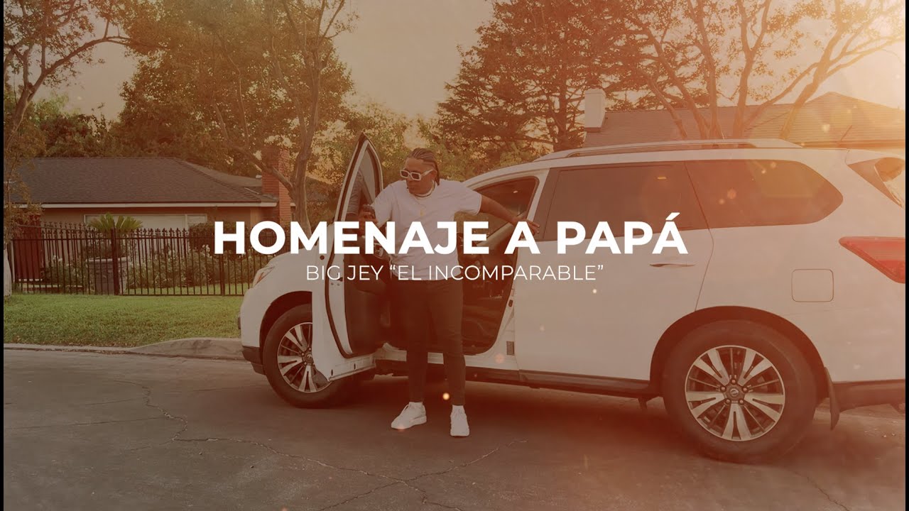 HOMENAJE A PAPÁ - BIG JEY "EL INCOMPARABLE" - YouTube