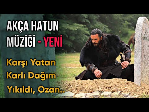 Akça Hatun Müziği - Karşı Yatan Kara Dağım Yıkıldı (YENİ) - Alparslan Dizi Müzikleri