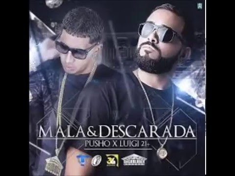 Pusho Ft. Luigi 21 Plus - Mala Y Descarada (Original+Letra)