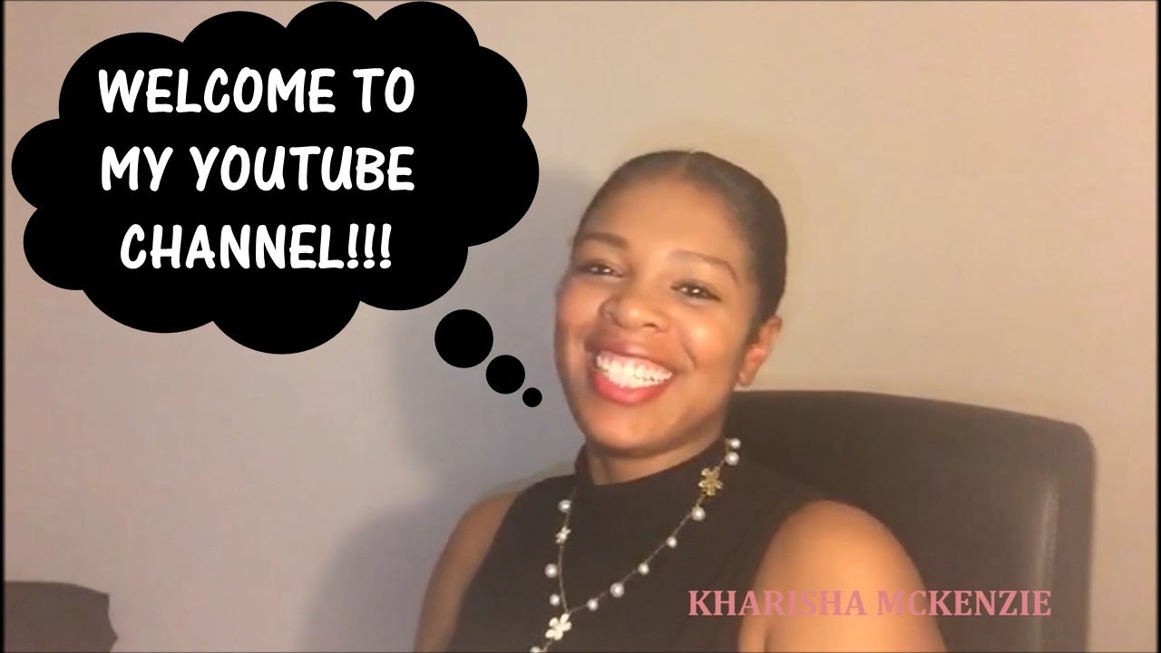 Welcome to my youtube channel | Kharisha Mckenzie - YouTube