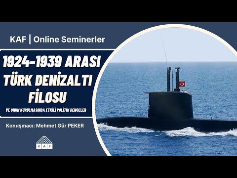 KAF | Online Seminerler - 1924-1939 Arası Türk Denizaltı Filosu