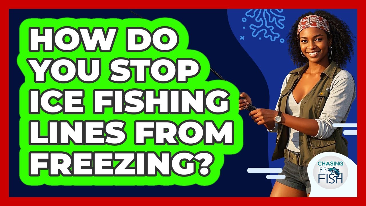 How Do You Stop Ice Fishing Lines From Freezing? - Chasing Big Fish ...