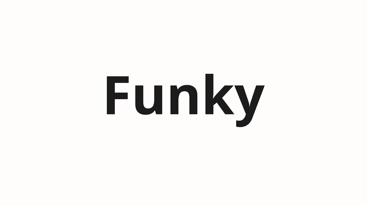 How to pronounce Funky - YouTube