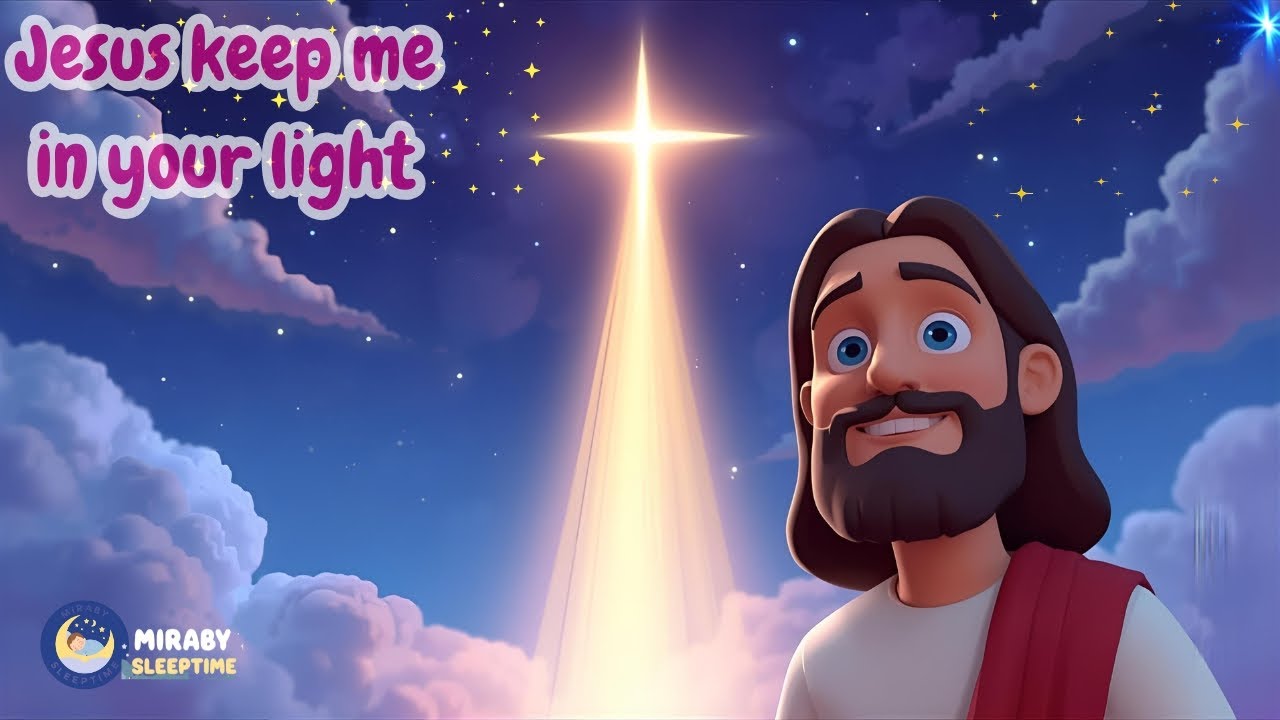 Jesus, Keep Me in Your Light” | Peaceful bible Lullaby for Kids ...