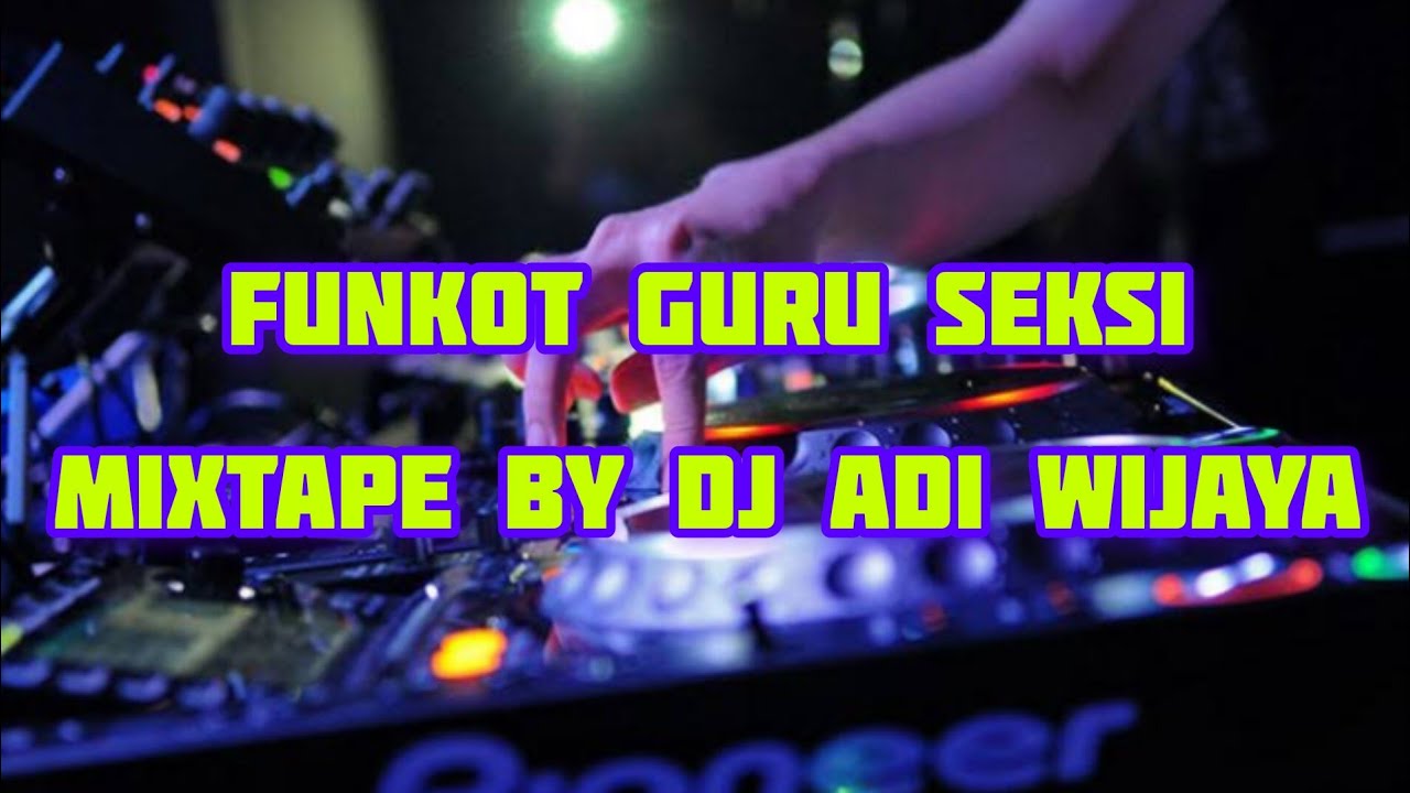 DJ GURU SEKSI FUNKOT - DJ Adi Wijaya {GBADJ™} - YouTube