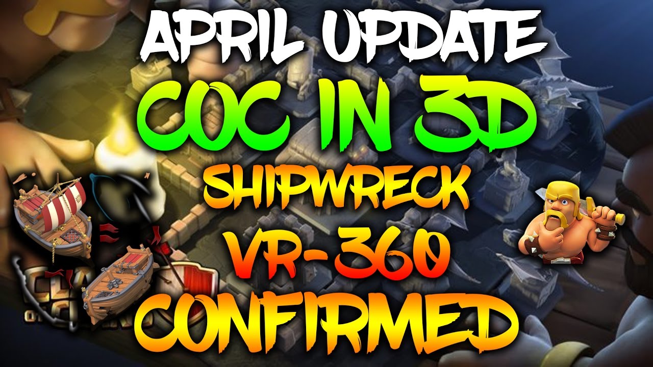CLASH OF CLANS APRIL UPDATE 2017 | COC will be in 3D with VR-360 ...