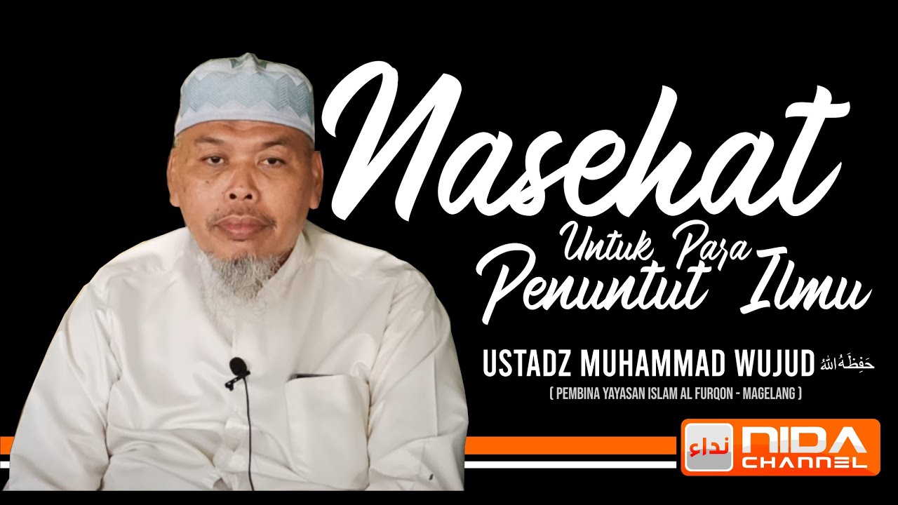 Ustadz Muhammad Wujud حفظه الله تعالى - Nasehat untuk para penuntut ...