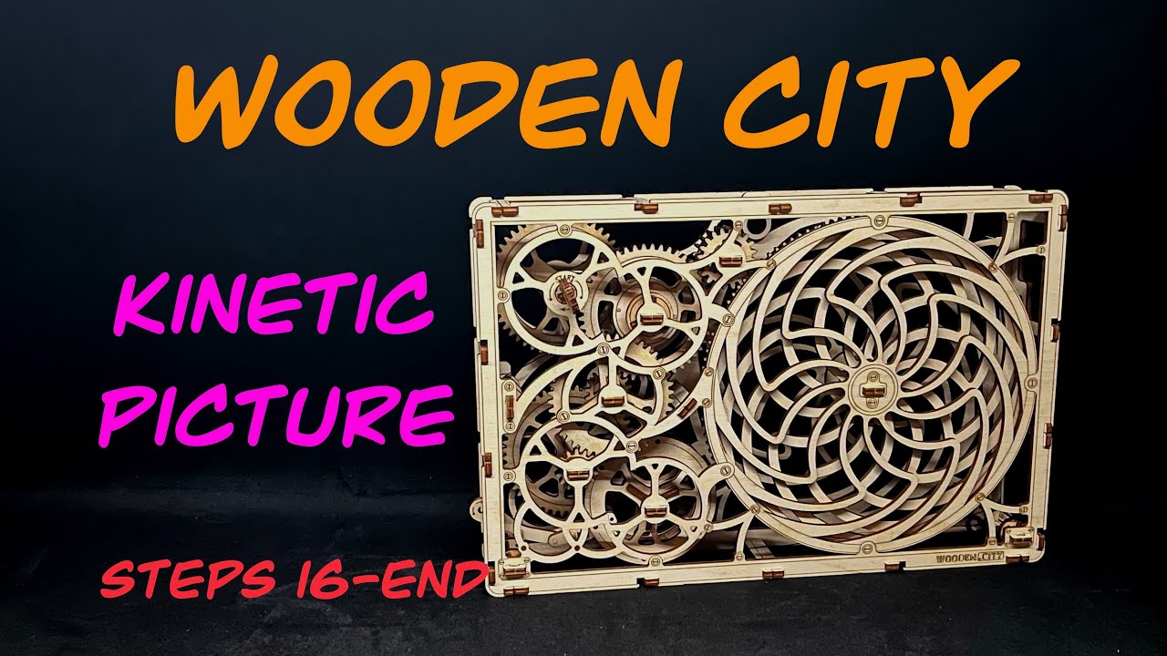 Wooden City: Kinetic Picture Steps 16-END - YouTube