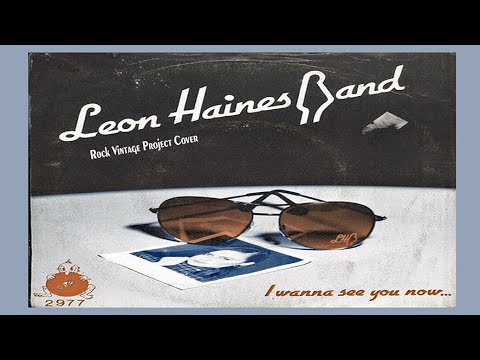 Leon Haines Band - I Wanna See You Now, Cover - YouTube