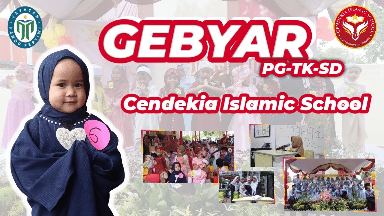 GEBYAR PG-TK-SD CENDEKIA ISLAMIC SCHOOL || Tahun Pelajaran 2022/2023 - YouTube