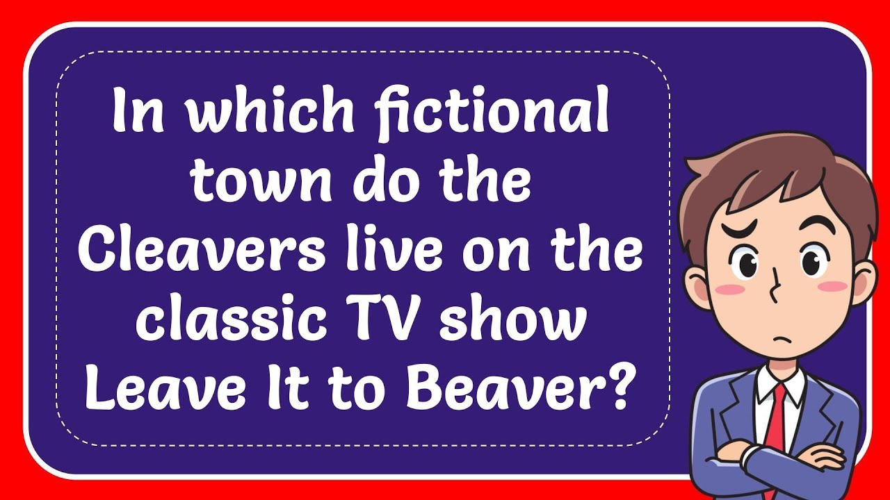 In which fictional town do the Cleavers live on the classic TV show ...