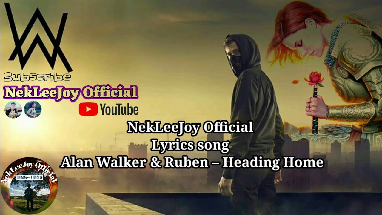 Alan walker&Ruben [Lyrics] [Heading Home] - YouTube