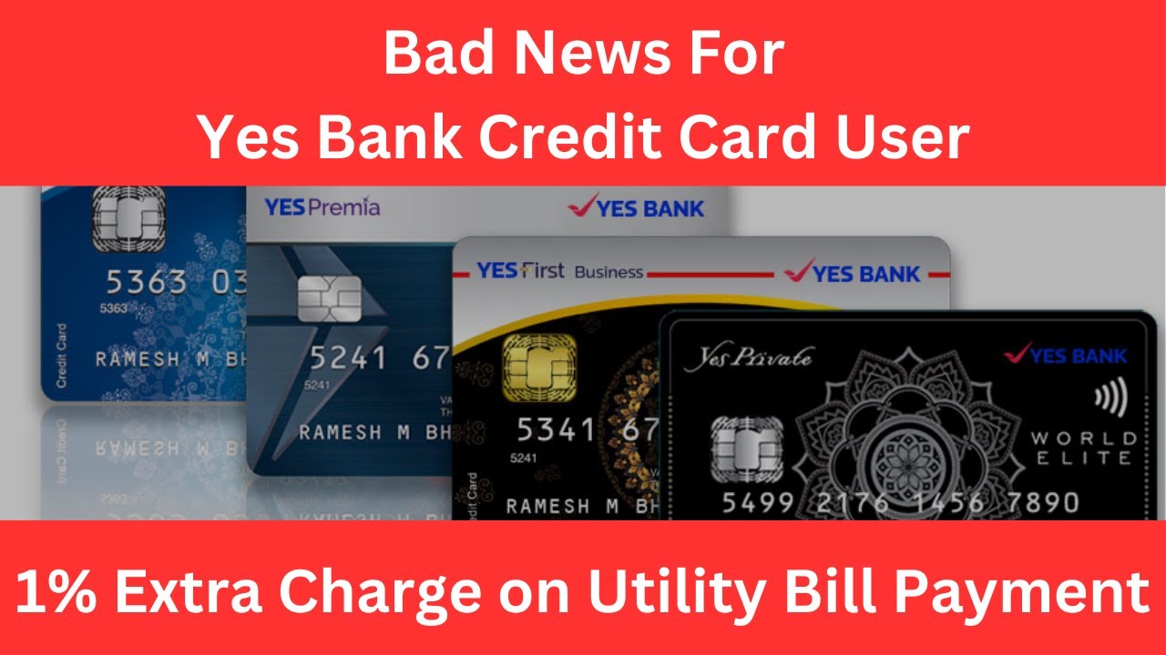 😢Bad News for YES Bank Credit Card User: 1% Extra Charge on Utility ...