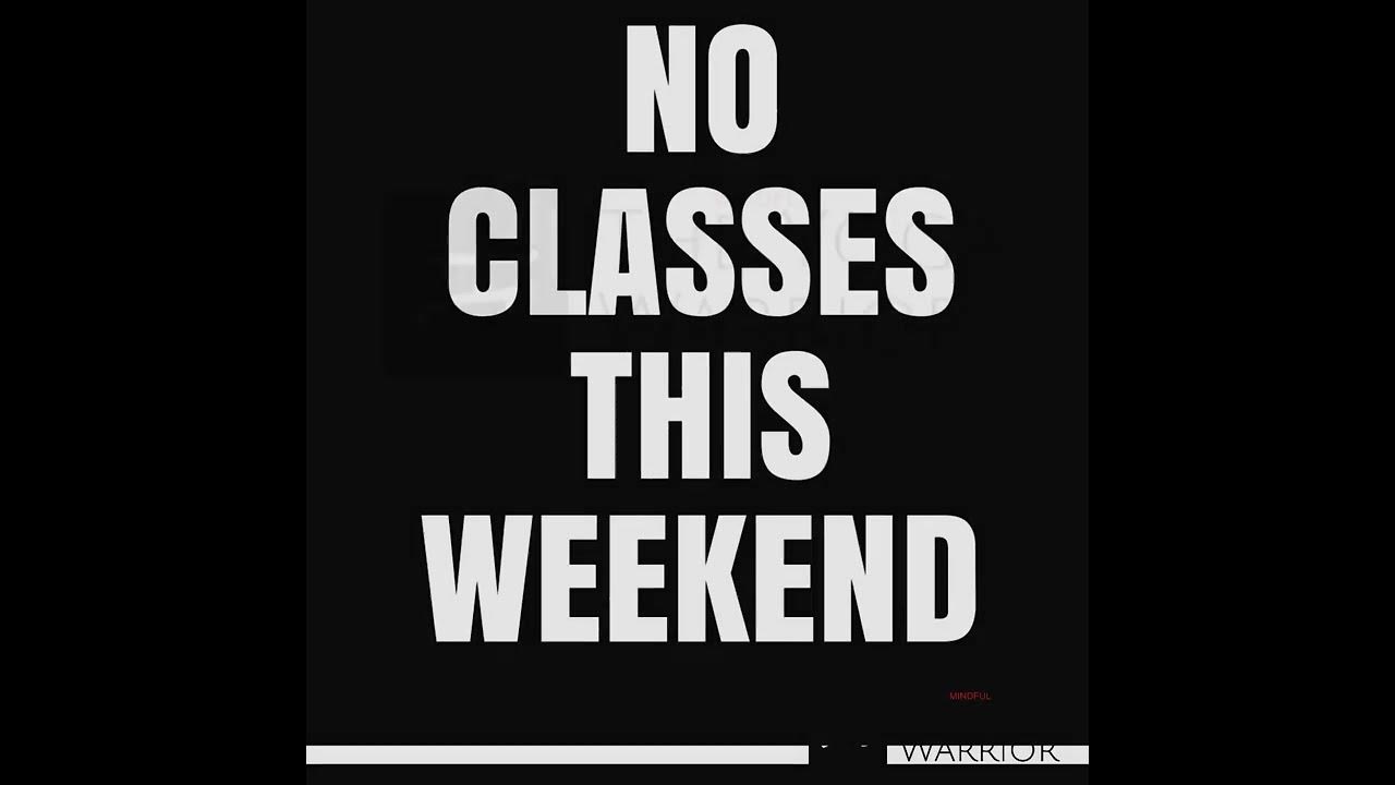 NO CLASSES THIS WEEKEND YouTube no-classes-this-weekend-youtube