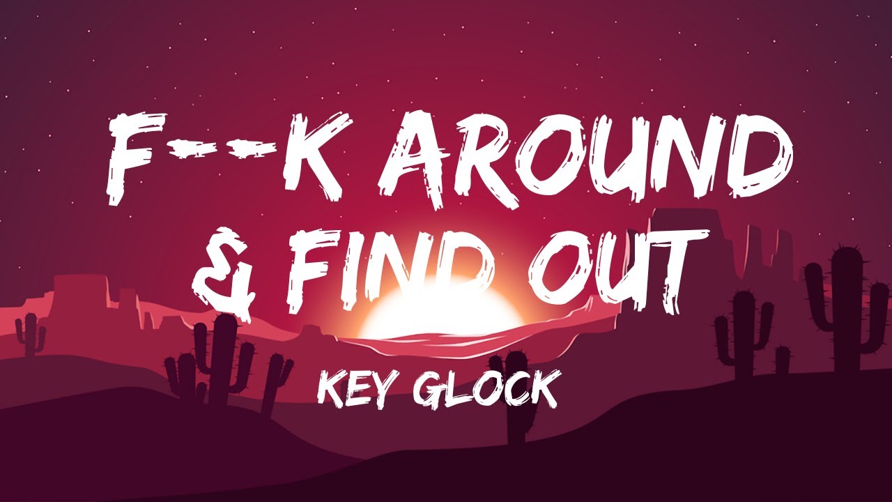 Key Glock - F--k Around & Find Out (Lyrics ) - YouTube