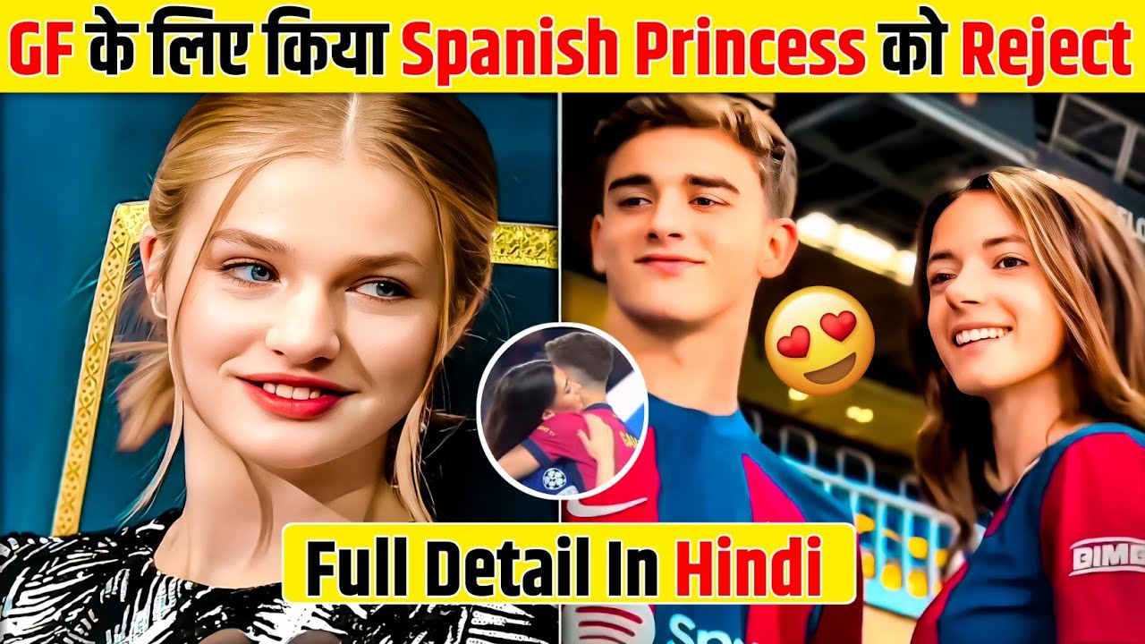 Spain Princess Rejected By Football Player Gavi Spain Princess And Gavi ...
