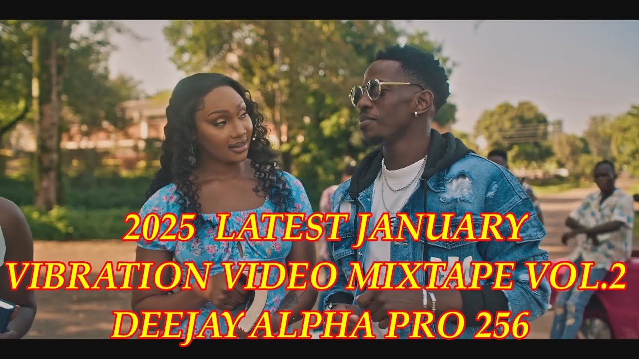 🔥🔥2025 LATEST JANUARY VIBRATION VIDEO MIXTAPE VOL . 2 DEEJAY ALPHA PRO ...
