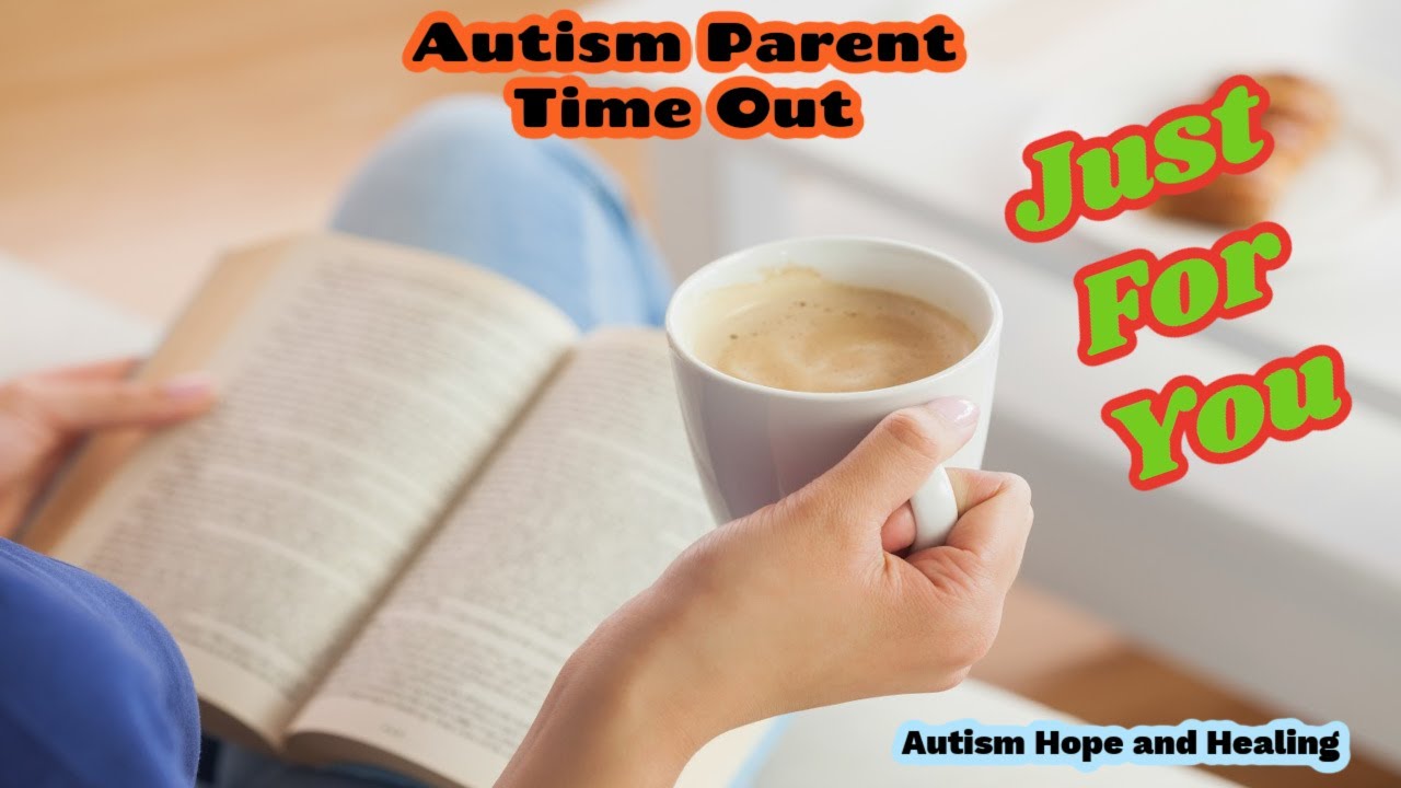 Just For You: An Autism Parent's Time Out - YouTube