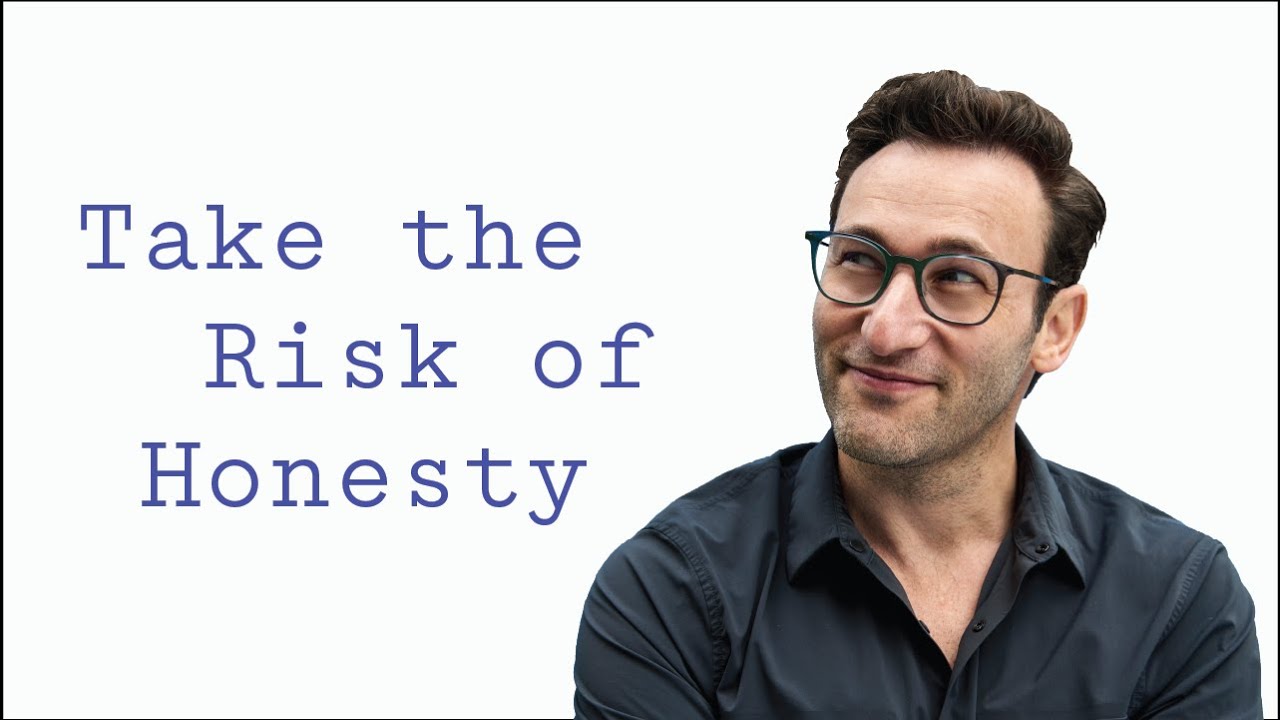 Take the Risk of HONESTY | Simon Sinek - YouTube