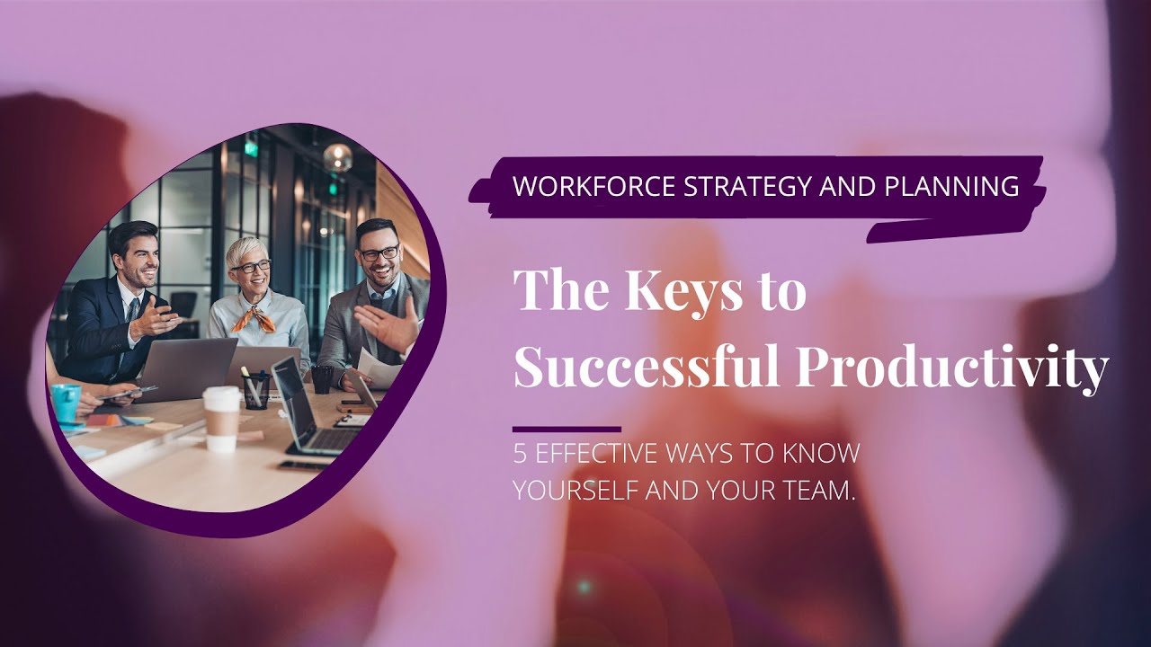Workforce Strategy and Planning - The Keys to Successful Productivity ...