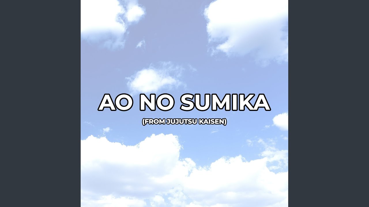 Ao No Sumika (from Jujutsu Kaisen) - YouTube Music