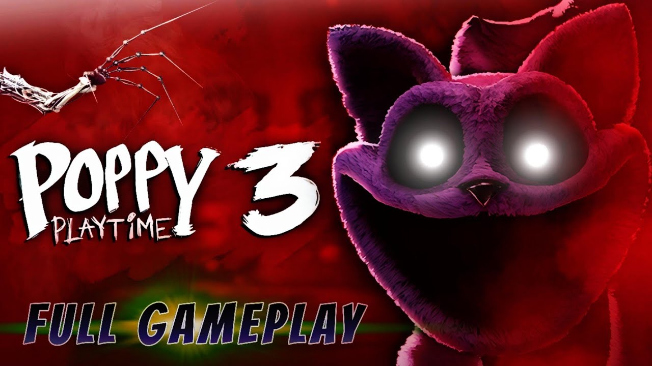 POPPY PLAYTIME CHAPTER 3 (FULL GAMEPLAY) - YouTube